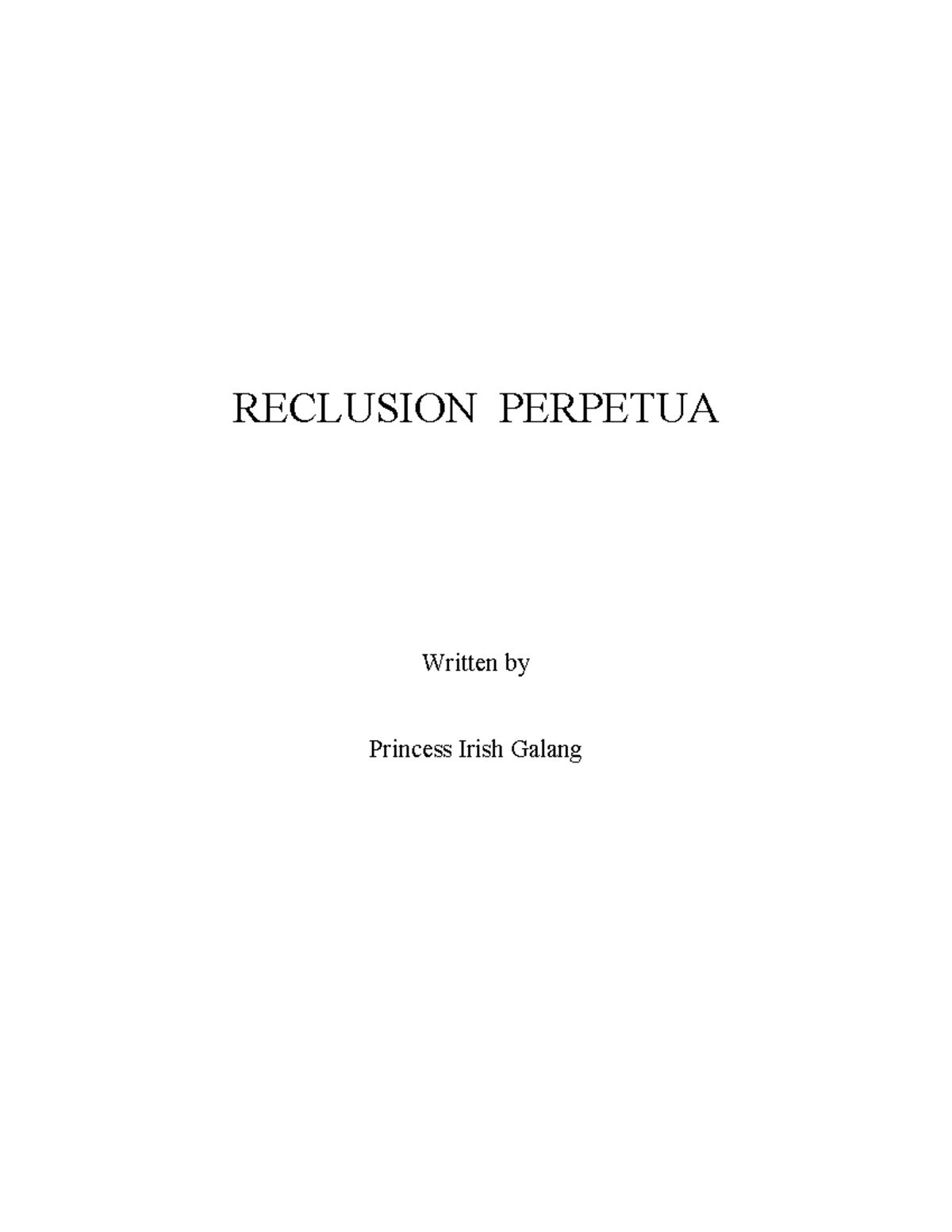 Reclusion-Perpetua - RECLUSION PERPETUA Written by Princess Irish ...