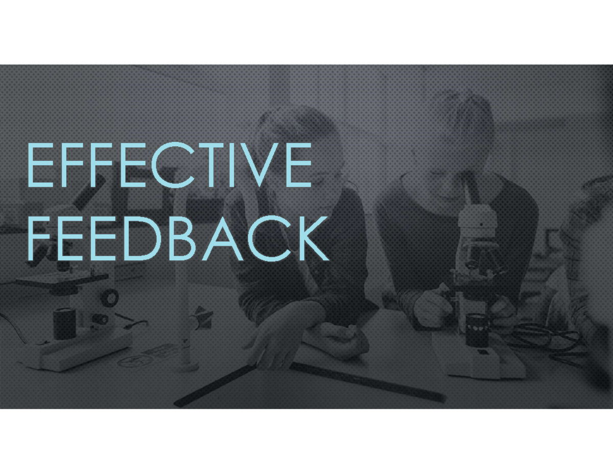 Effective feedback S - Lecture notes 1 - EFFECTIVE FEEDBACK WHY LOOK AT ...