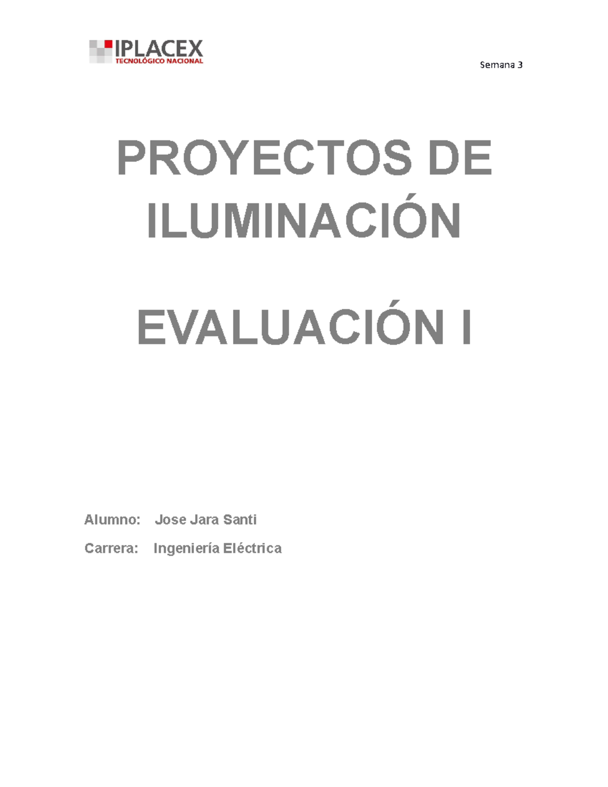 E1 - EVALUACION 1 - PROYECTOS DE ILUMINACIÓN EVALUACIÓN I Alumno: Jose Jara Santi Carrera: - Studocu