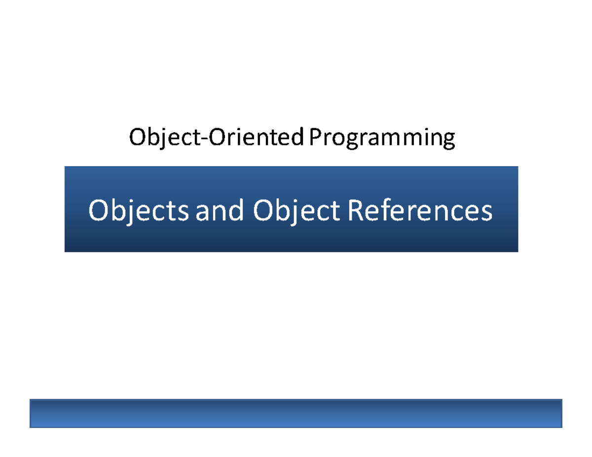 4 Objects And Object References Objects And Object References Object Oriented Programming