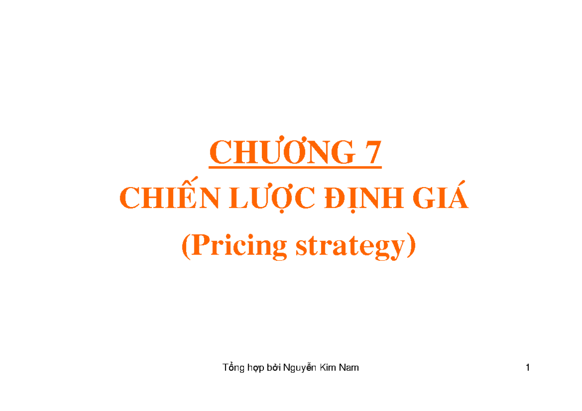 Ch7. Chien luoc dinh gia - CHÖÔNG 7 CHIEÁN LÖÔÏC ÑÒNH GIAÙ CHIEÁN LÖÔÏC ...