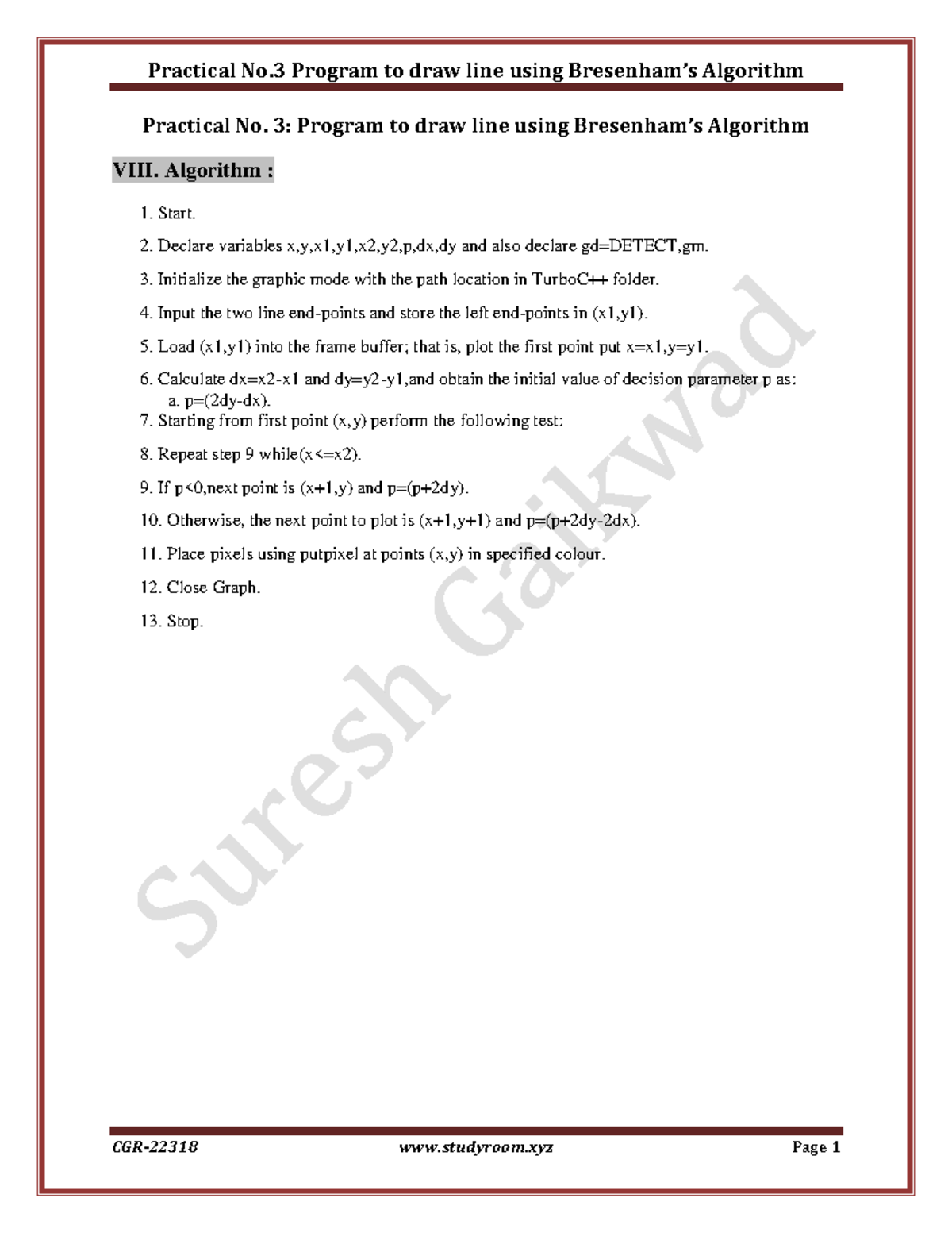 Practical No 3 - 3: Program to draw line using Bresenham’s Algorithm VIII. Algorithm : 1. Start ...