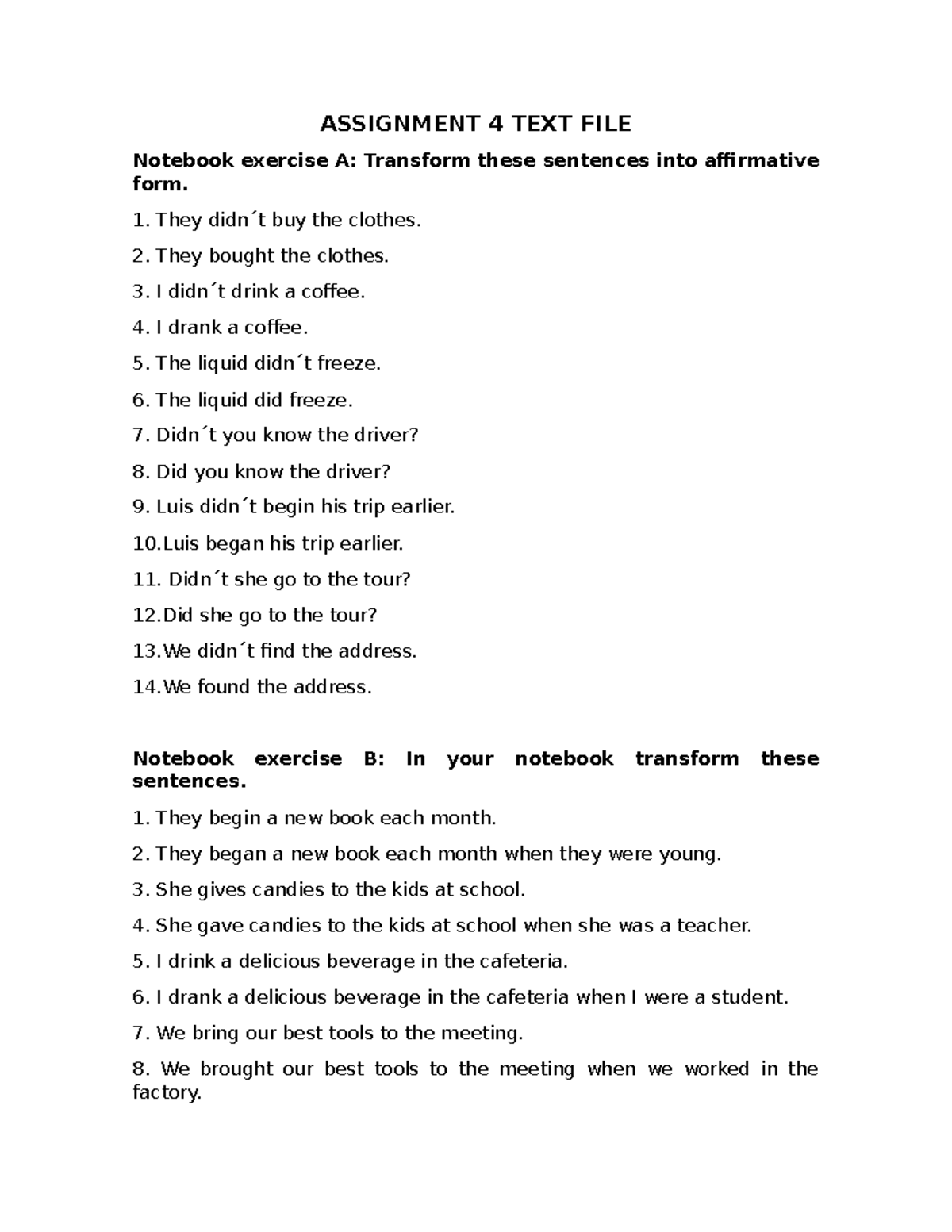U2 Sentenses - ASSIGNMENT 4 TEXT FILE Notebook exercise A: Transform these sentences into - Studocu