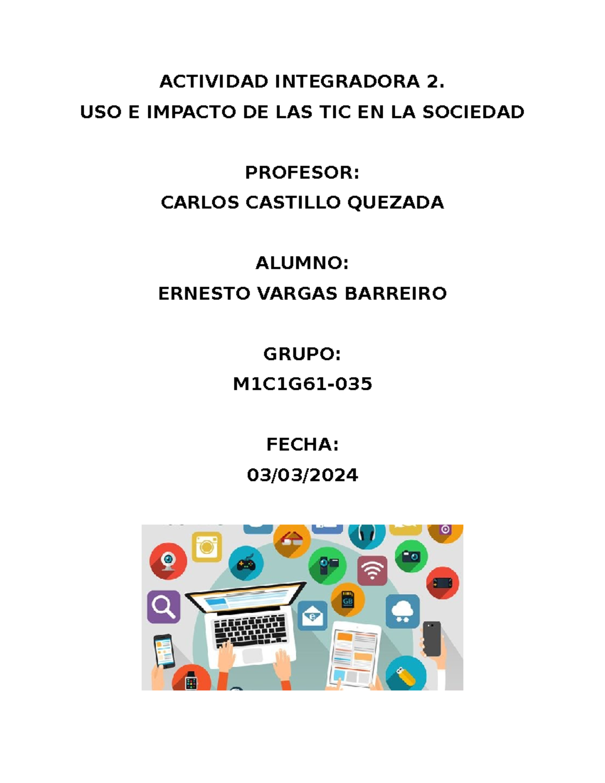Vargas Barreiro Ernesto M1S1AI2 - ACTIVIDAD INTEGRADORA 2. USO E IMPACTO DE LAS TIC EN LA ...
