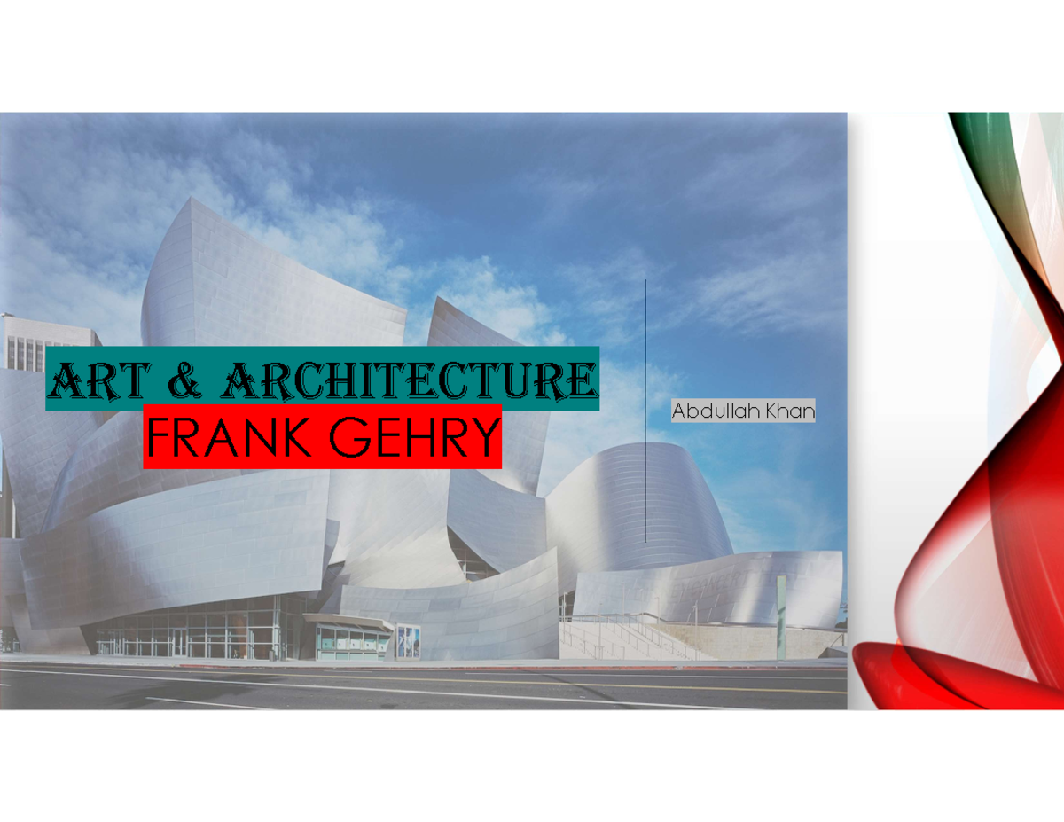 Frank Gehry Presentation - ART & ARCHITECTURE FRANK GEHRY Abdullah Khan ...