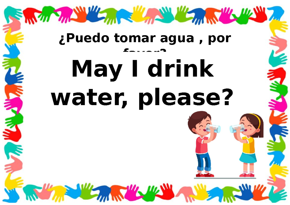 Comandos - Comunicación - ¿Puedo tomar agua , por favor? May I drink ...