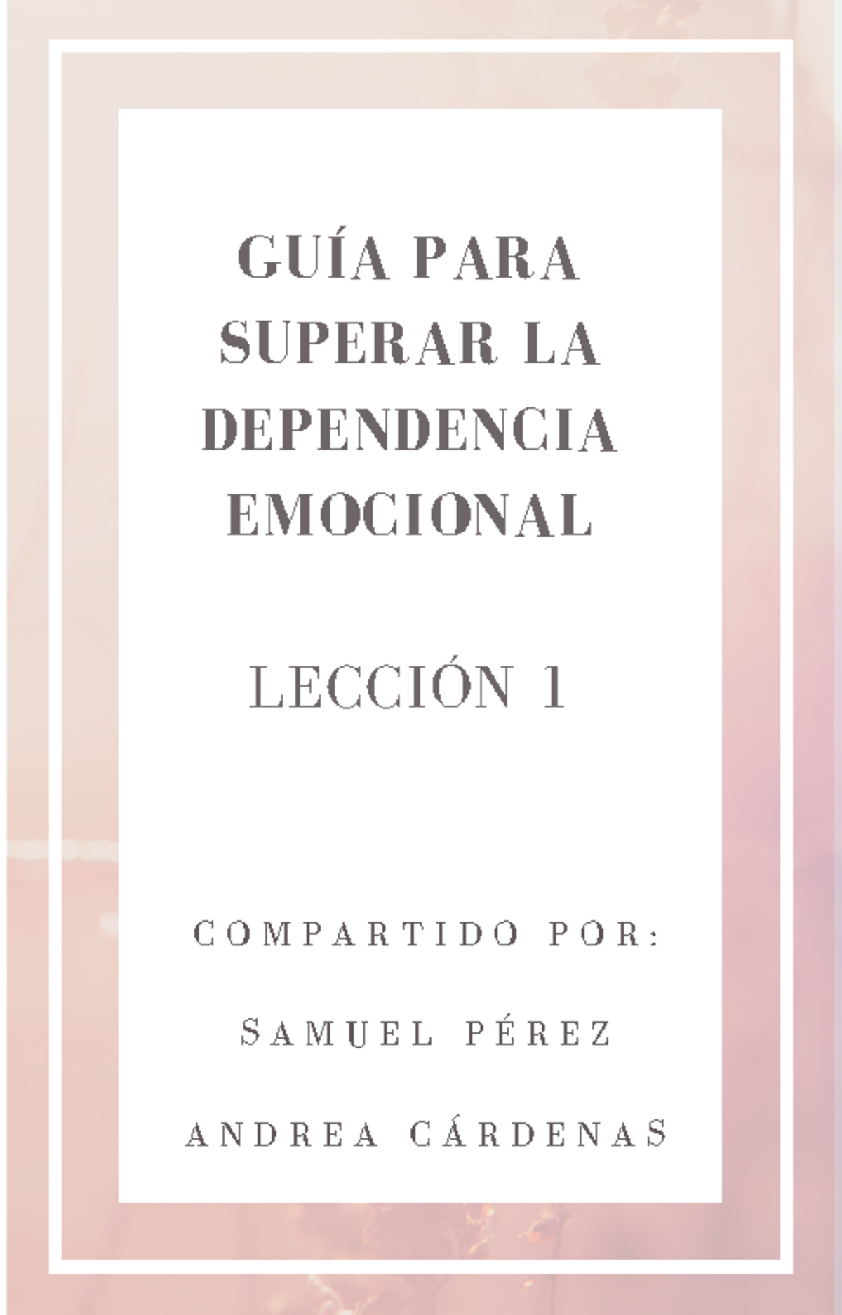 Guia para superar la Dependencia Emocional L1.pdf · versión 1 - GUÍA PARA SUPERAR LA DEPENDENCIA ...