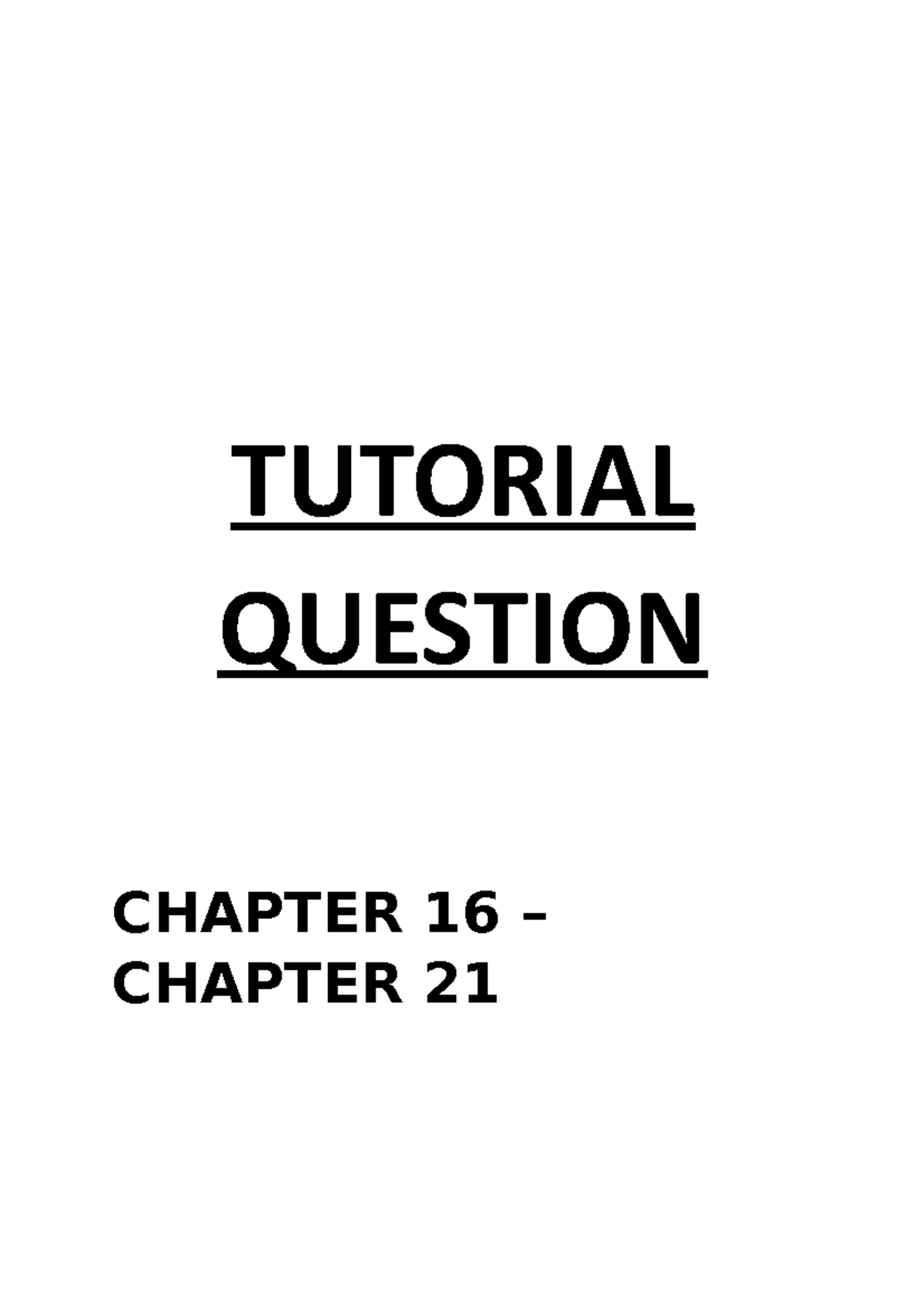 Practice Questions - Chapter 16 to 21 (Test 5) - TUTORIAL QUESTION ...