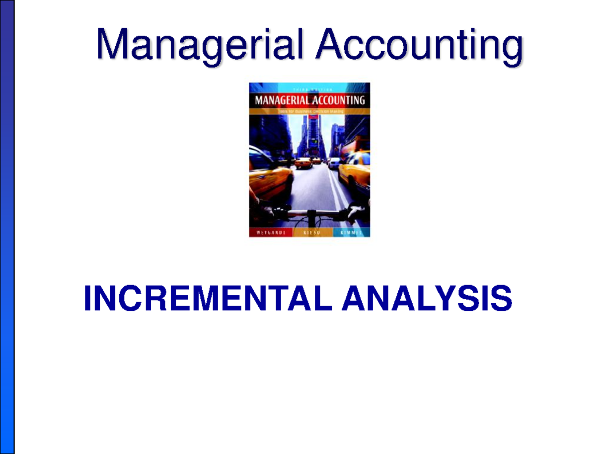 Incremental Analysis - give more idea to the reader - Managerial Accounting INCREMENTAL ANALYSIS ...