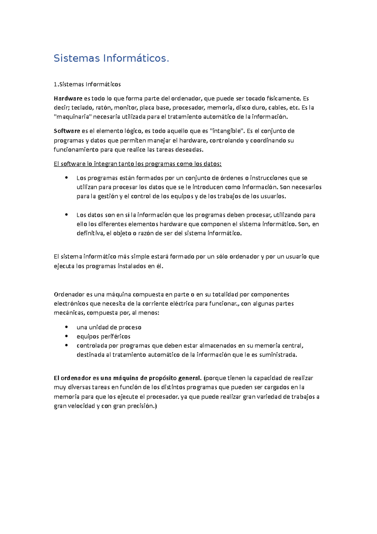 Sistemas Informáticos - 1 Informáticos Hardware es todo lo que forma parte del ordenador, que ...