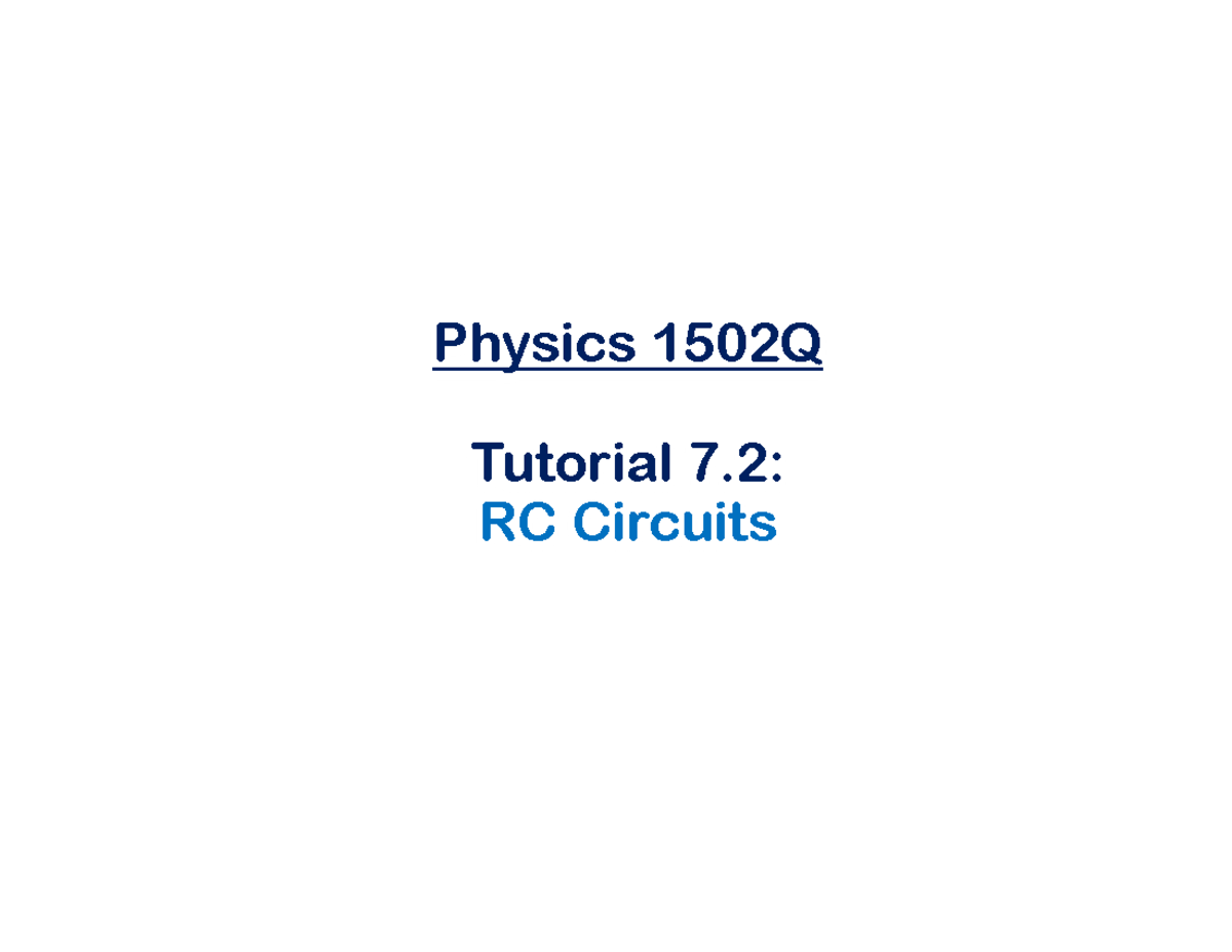 1502 7.2 Tutorial - Physics 1502Q Tutorial 7: RC Circuits Problem 7. 2 ...