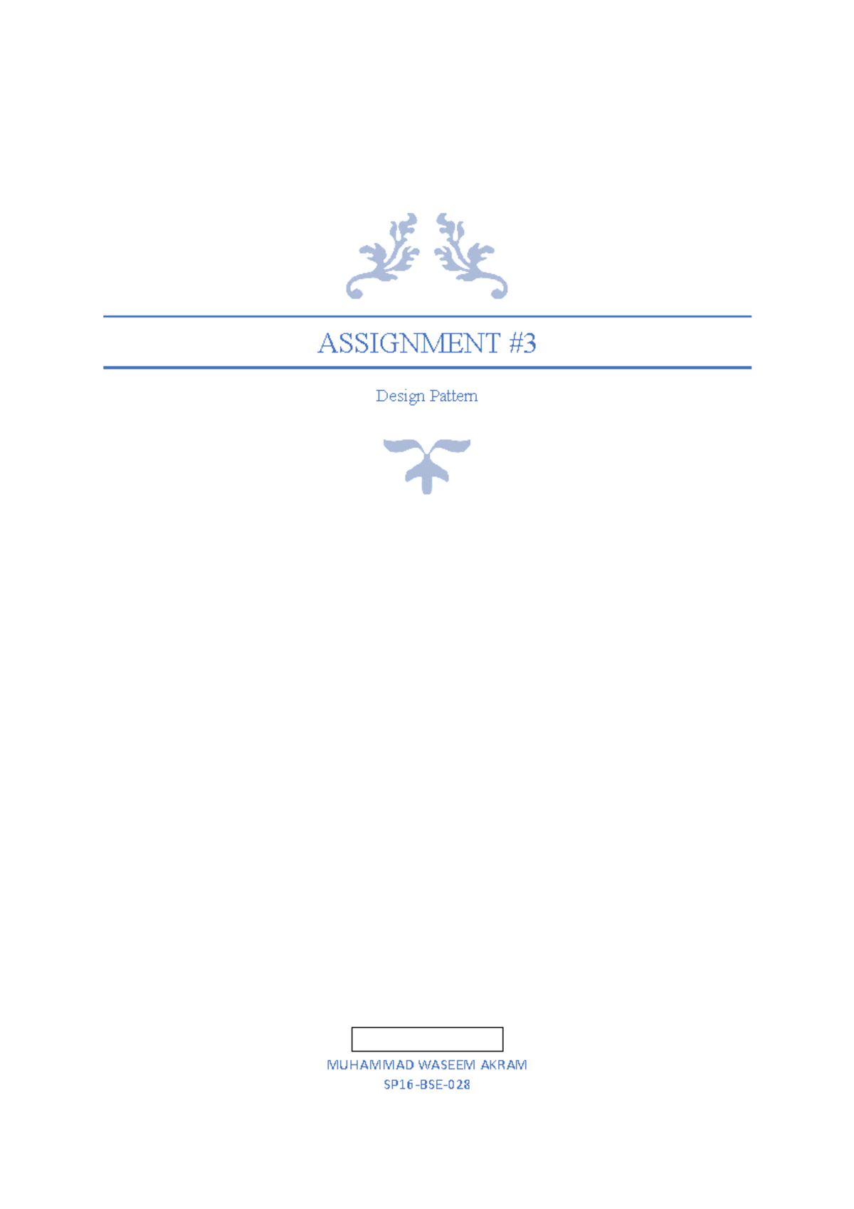Assignment No 3 - ASSIGNMENT #3 Design Pattern MUHAMMAD WASEEM AKRAM SP16-BSE-028 GRASP: GRASP ...