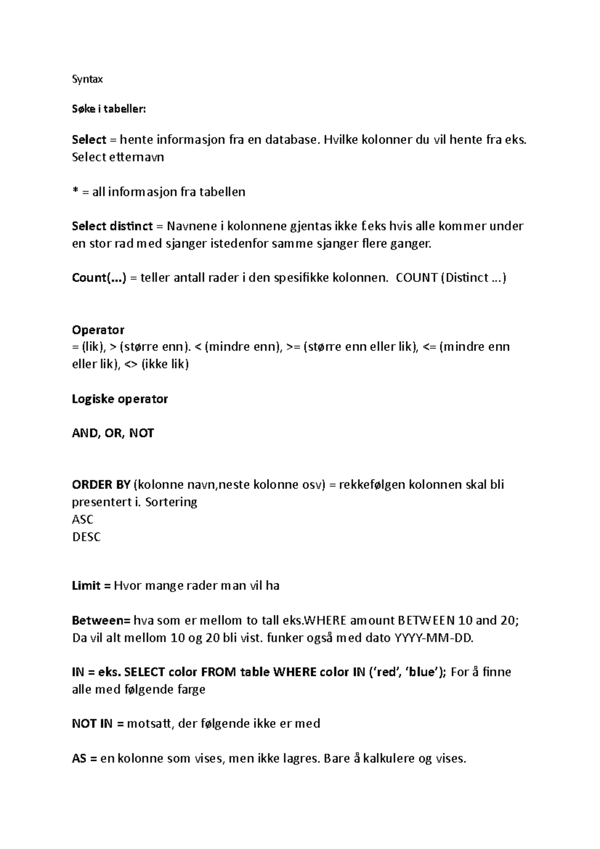 SQL kommandoer inkludert Logisk og ER modellering - Syntax Søke i tabeller: Select = hente - Studocu