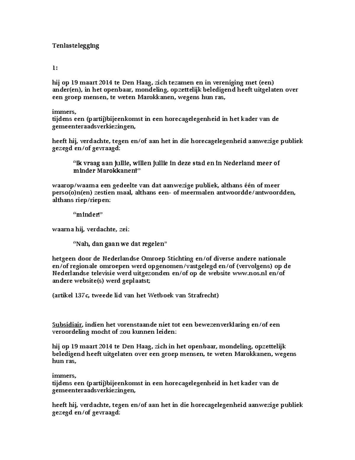 Heremietuil tenlastelegging - Tenlastelegging 1: hij op 19 maart 2014 ...