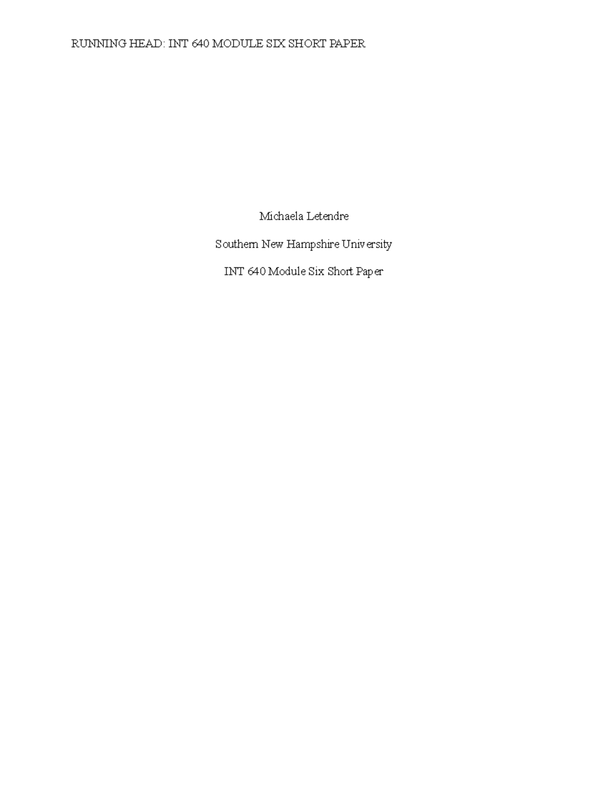 INT 640 Short Paper - RUNNING HEAD: INT 640 MODULE SIX SHORT PAPER Michaela Letendre Southern ...