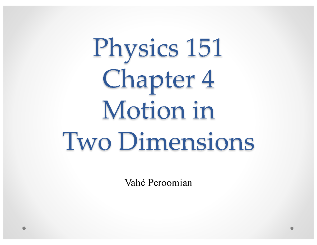 Physics 151 Chapter 04 2023 - Physics 151 Chapter 4 Motion in Two Dimensions Vahé Peroomian ...