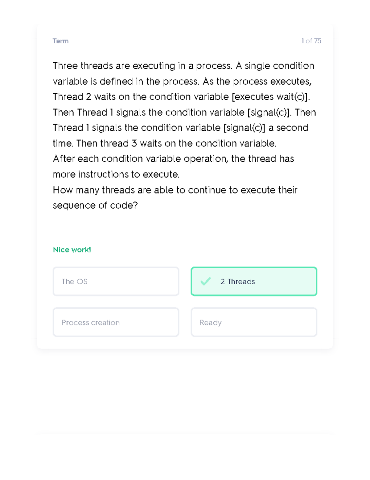 Final CIS 3207 Quizlet - Three threads are executing in a process. A single condition variable ...