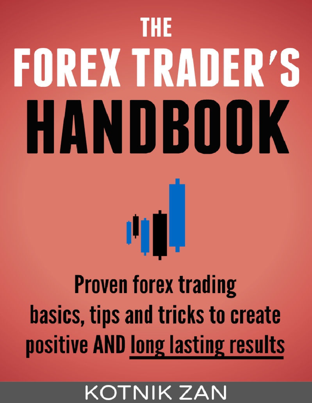 The Forex Trader's Handbook - THE FOREX TRADER′S HANDBOOK PROVEN FOREX TRADING BASICS, TIPS ...