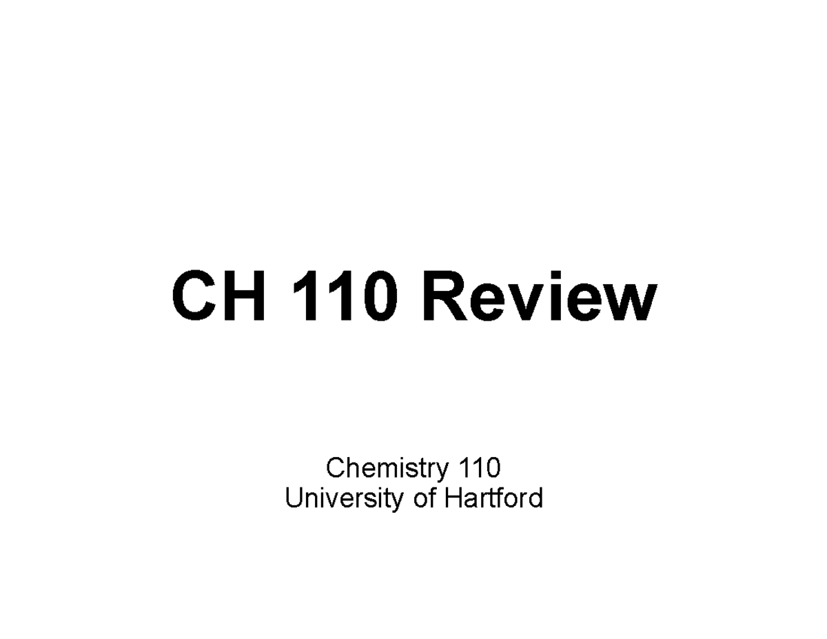 CH 110 Review - CH 110 Review Chemistry 110 University of Hartford ...