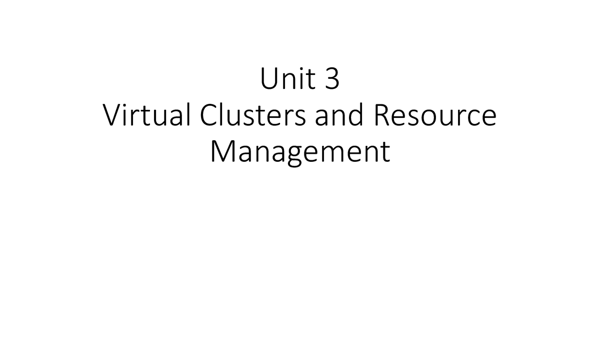 Unit 3 CC cloud computing - Unit 3 Virtual Clusters and Resource ...
