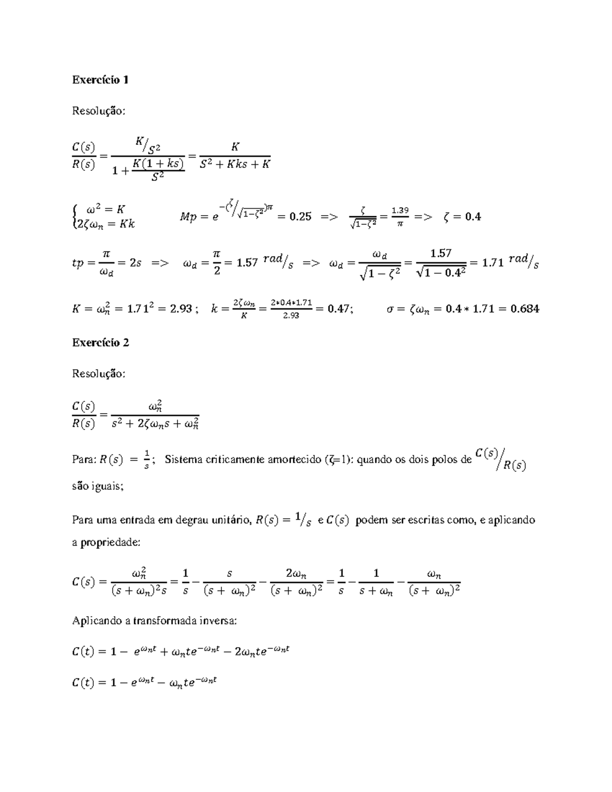 Coau - control automático - Exercício 1 Resolução: 𝐶(𝑠) 𝑅(𝑠) = 𝐾 𝑆 2 ...