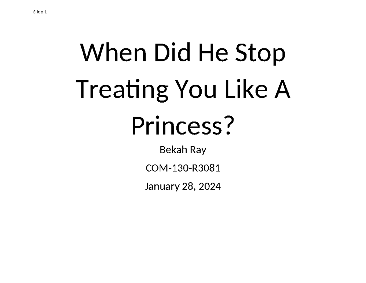 COM 130 Final Project - Ray - Slide 1 When Did He Stop Treating You ...
