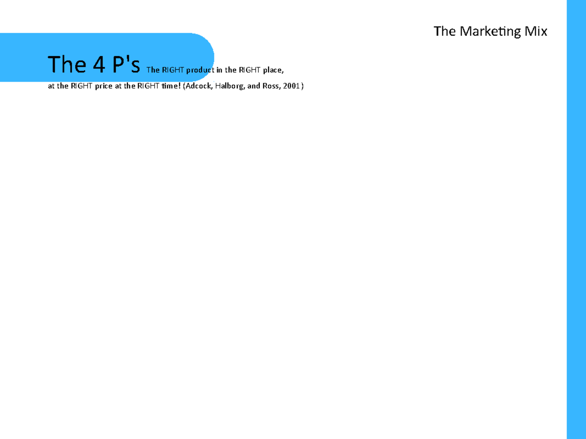 The 4 P's - notes - The Marketing Mix The 4 P's The RIGHT product in ...