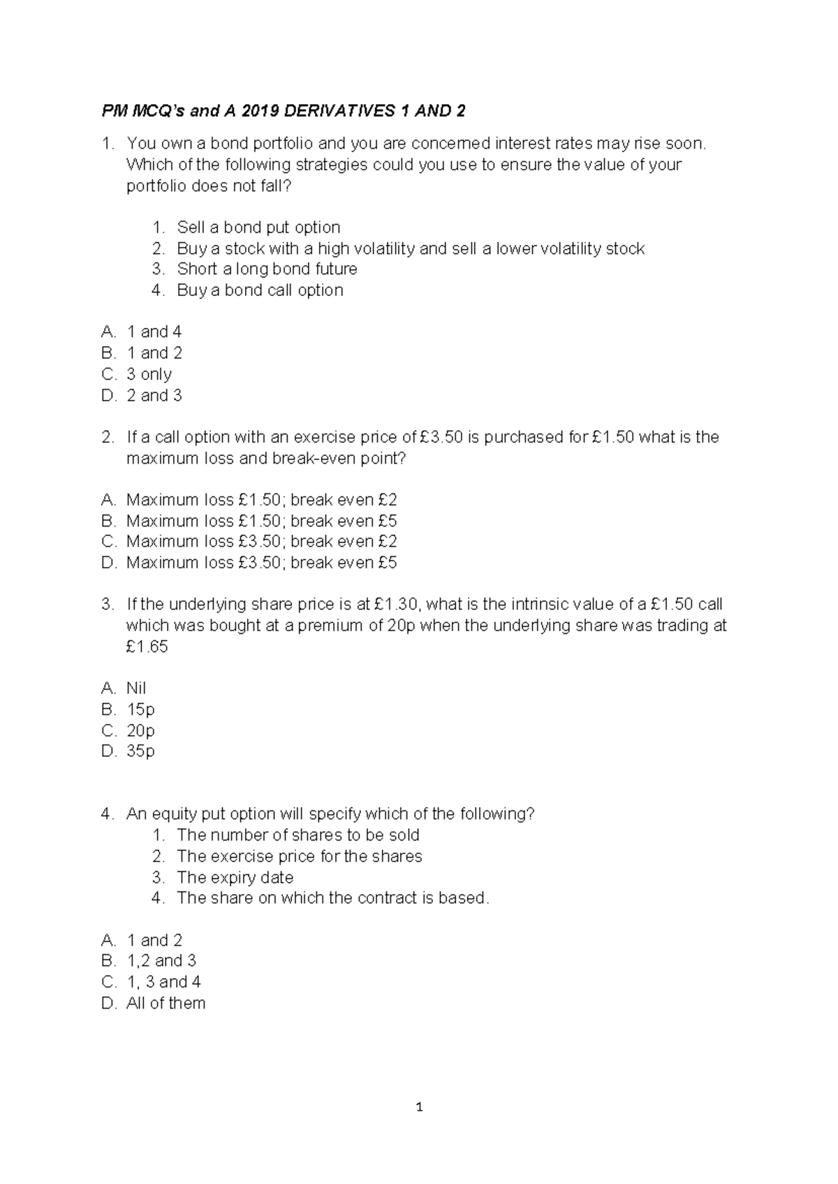 Derivatives 1 and 2 MCQ - Lecture 5 - PM MCQ’s and A 2019 DERIVATIVES 1 AND 2 1. You own a bond ...
