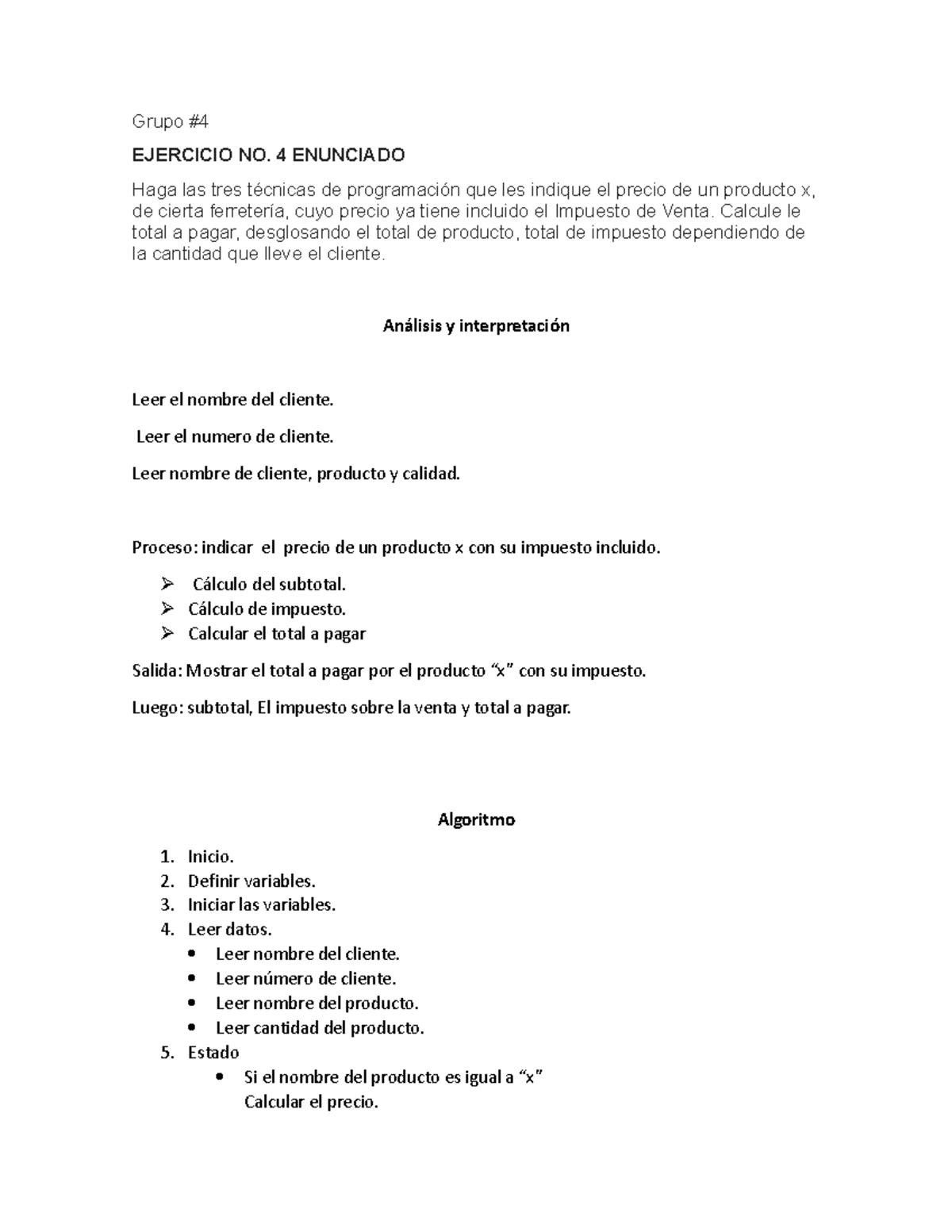 Ejercicio 4 - Grupo # EJERCICIO NO. 4 ENUNCIADO Haga las tres técnicas de programación que les ...