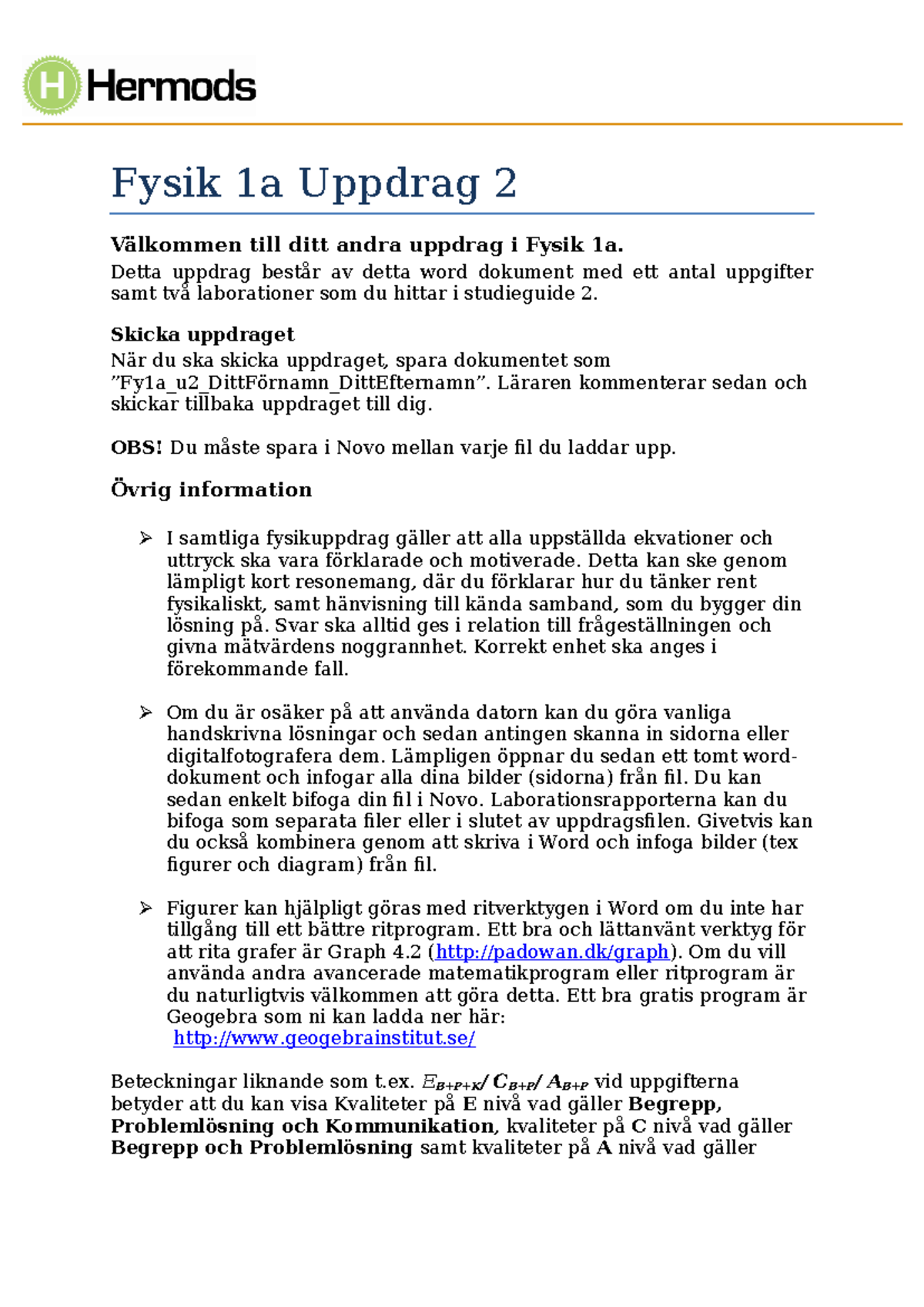 Fysik 1a Uppdrag 2 rev 1510 - Fysik 1a Uppdrag 2 Välkommen till ditt andra uppdrag i Fysik 1a ...