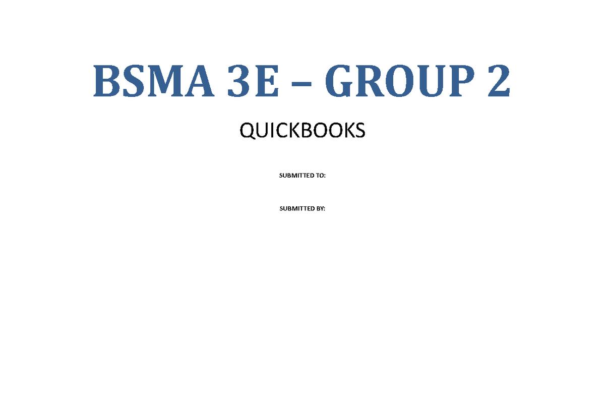 BSMA 3E Group 2 Quickbooks 123 - BSMA 3E – GROUP 2 QUICKBOOKS SUBMITTED TO: SUBMITTED BY: PART 1 ...