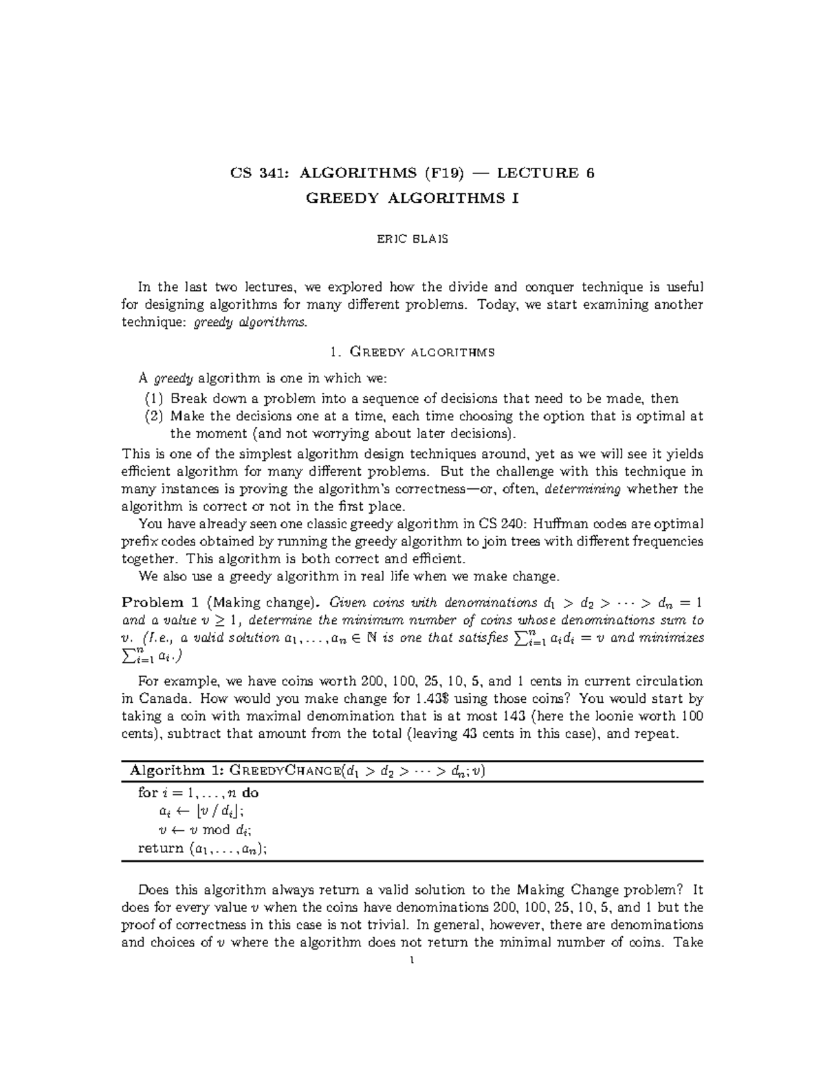 Lecture 06 - CS 341: ALGORITHMS (F19) — LECTURE 6 GREEDY ALGORITHMS I ERIC BLAIS In the last two ...