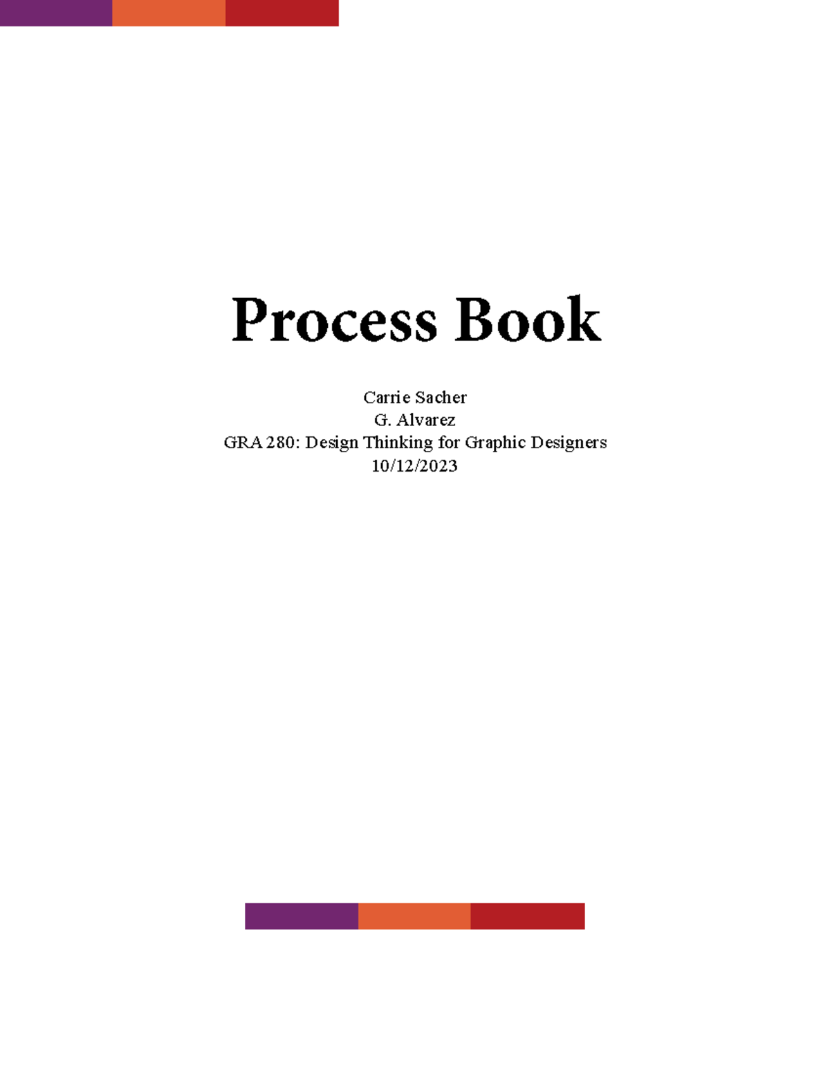 GRA 280 Project Process Book - Process Book Carrie Sacher G. Alvarez ...