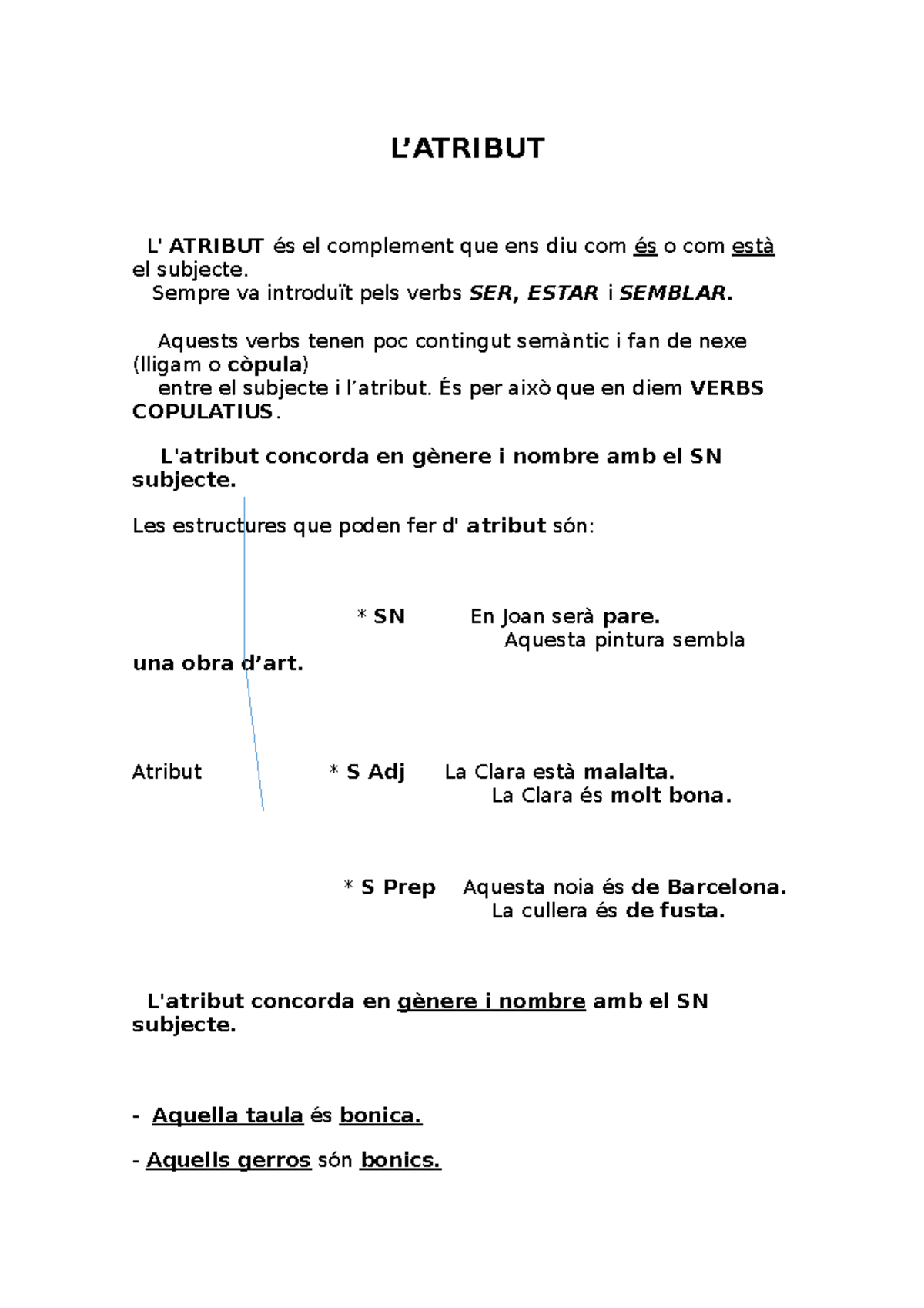 Atribut - L’ATRIBUT L' ATRIBUT és el complement que ens diu com és o ...