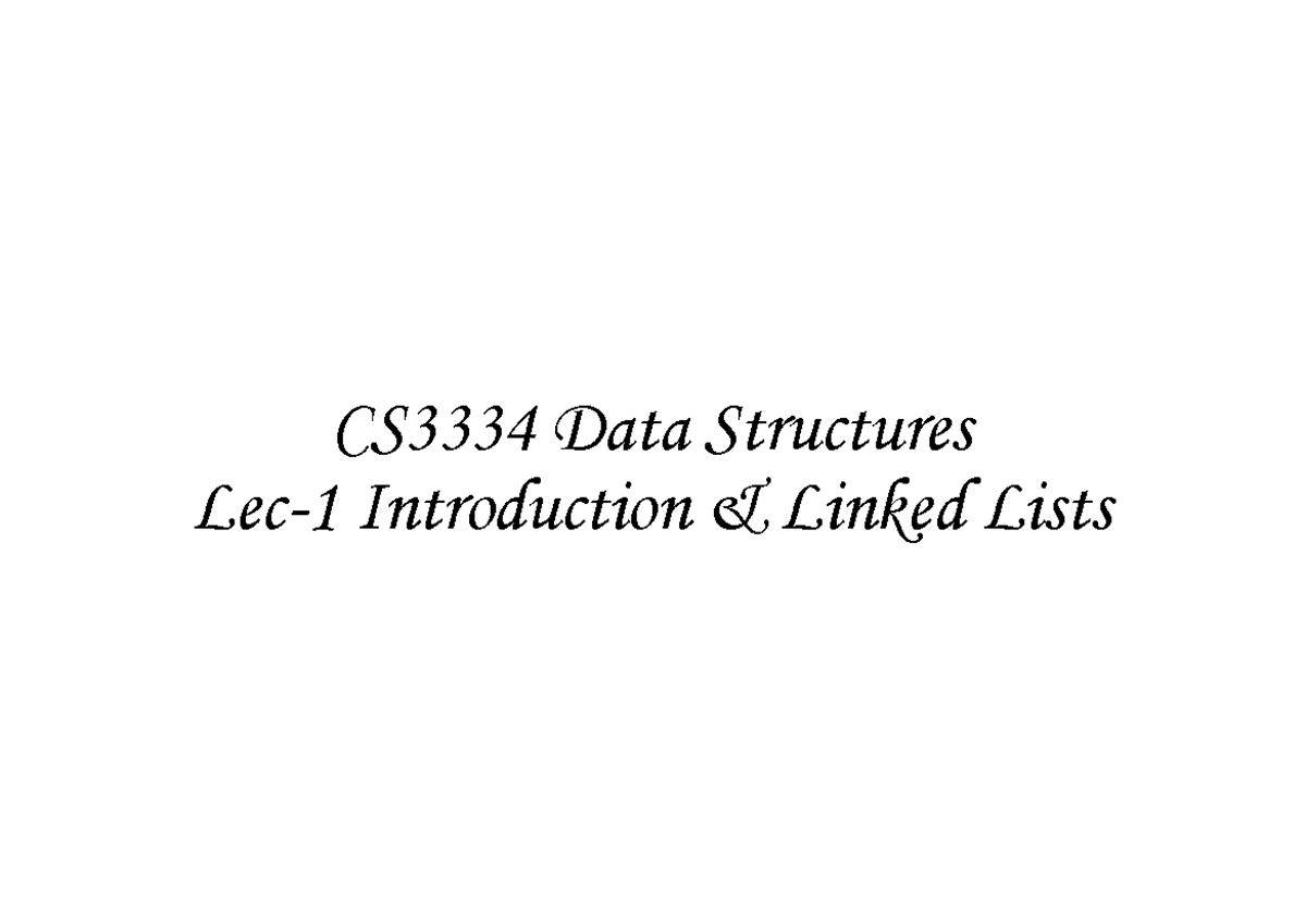 Lec1 Introduction And Linked Lists Cs3334 Data Structures Lec 1