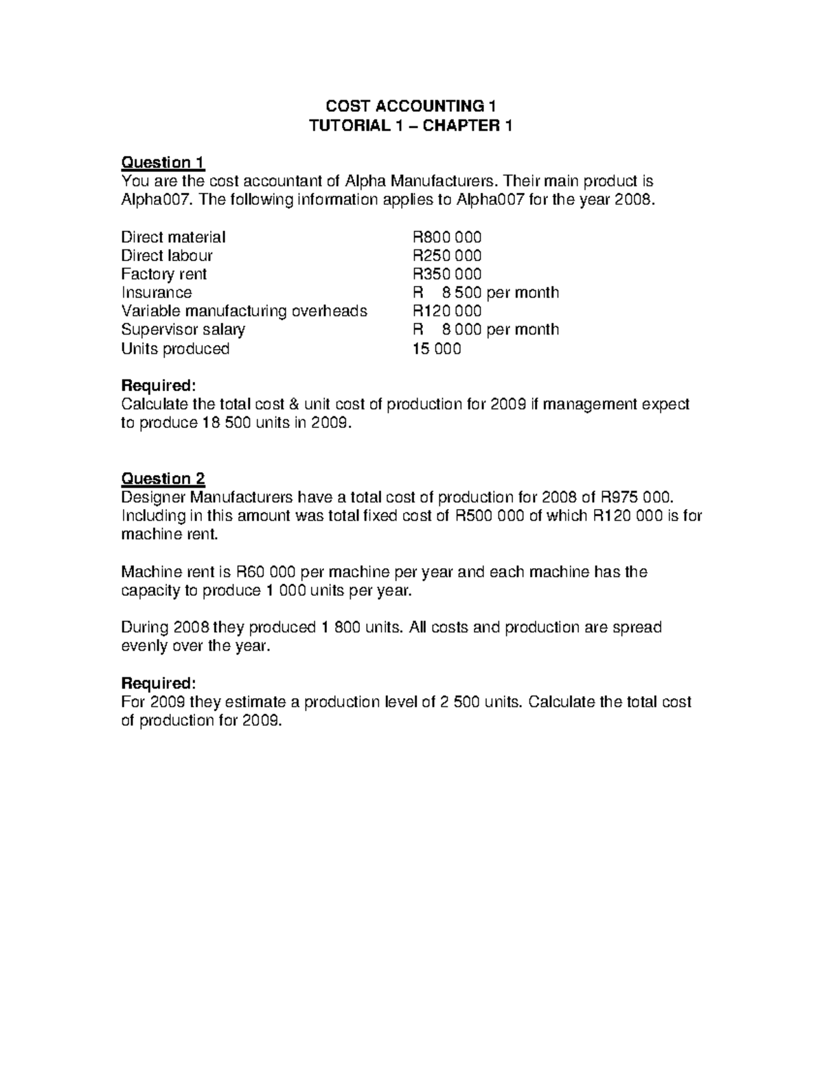 Tut 1 sem 2 - Tutorial for term 1 - COST ACCOUNTING 1 TUTORIAL 1 – CHAPTER 1 Question 1 You are ...