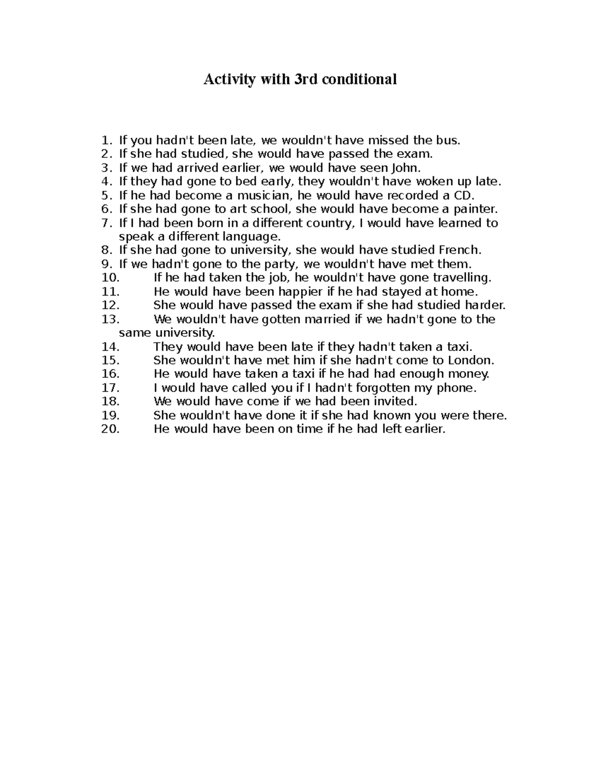 Activity 3rd cond Ingles III - Activity with 3rd conditional 1. If you hadn't been late, we ...