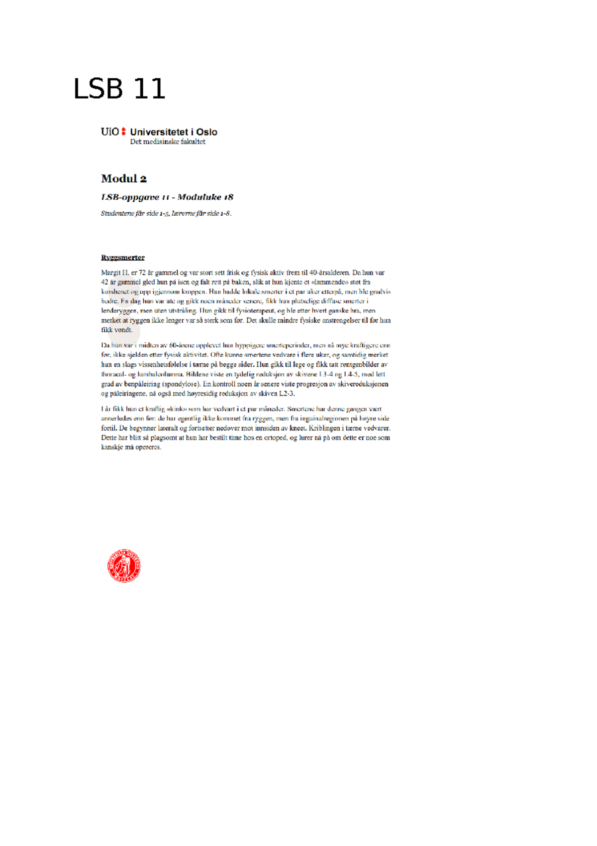 LSB 11 - LSB 11 - LSB Hva kan opprinnelig ha forårsaket plagene til ...