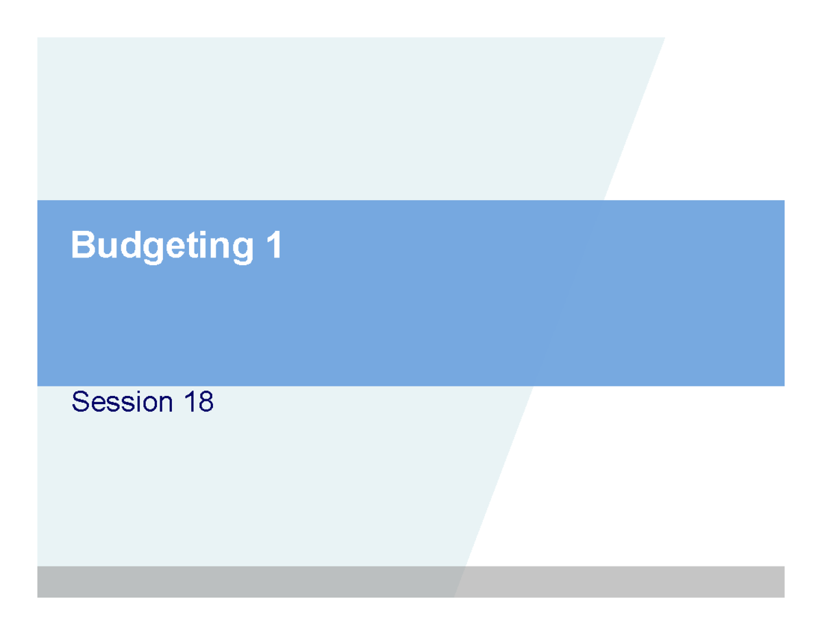 Budget 1 - St - exam - Budgeting Session Learning Objectives 2 State ...