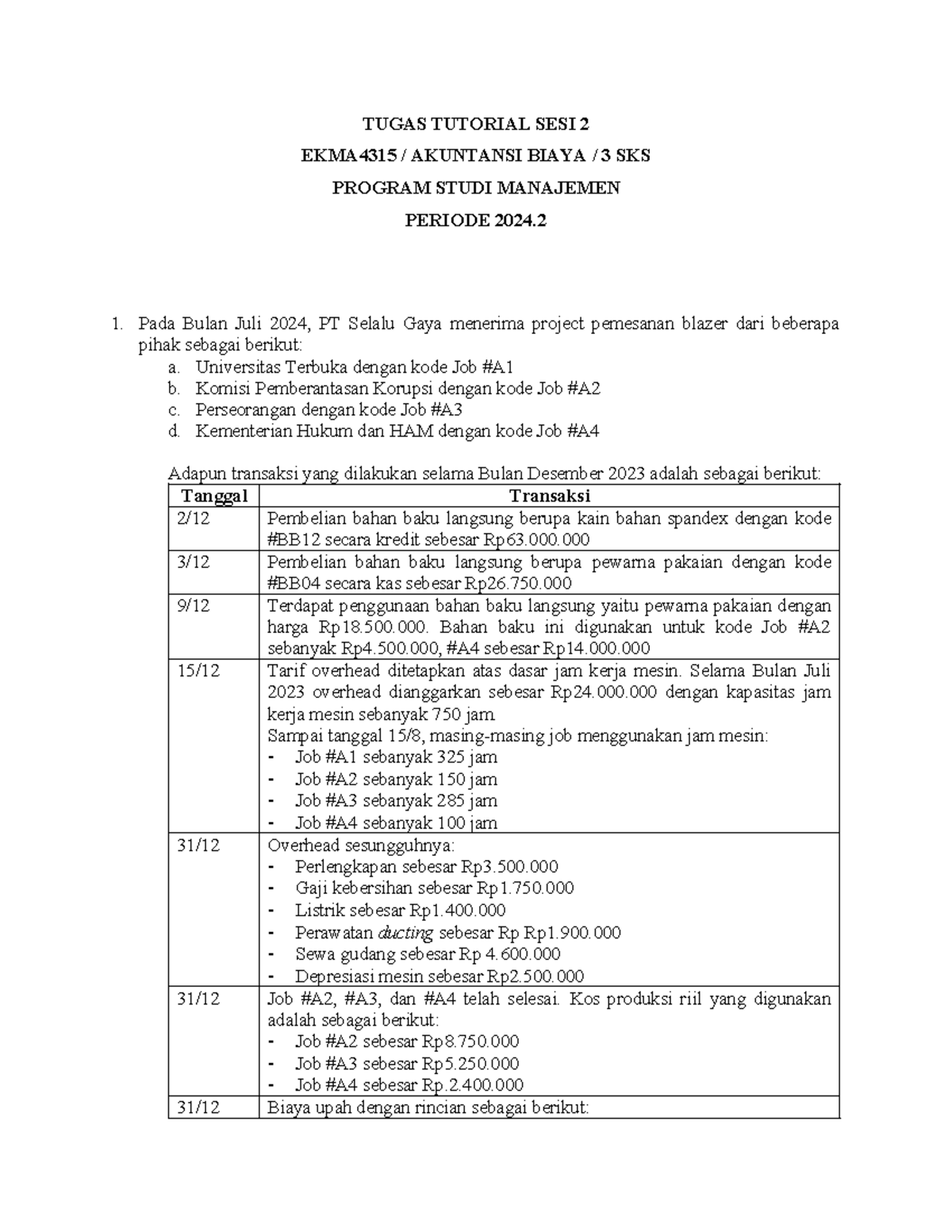 Tugas 2 - TUGAS TUTORIAL SESI 2 EKMA4315 / AKUNTANSI BIAYA / 3 SKS PROGRAM STUDI MANAJEMEN ...