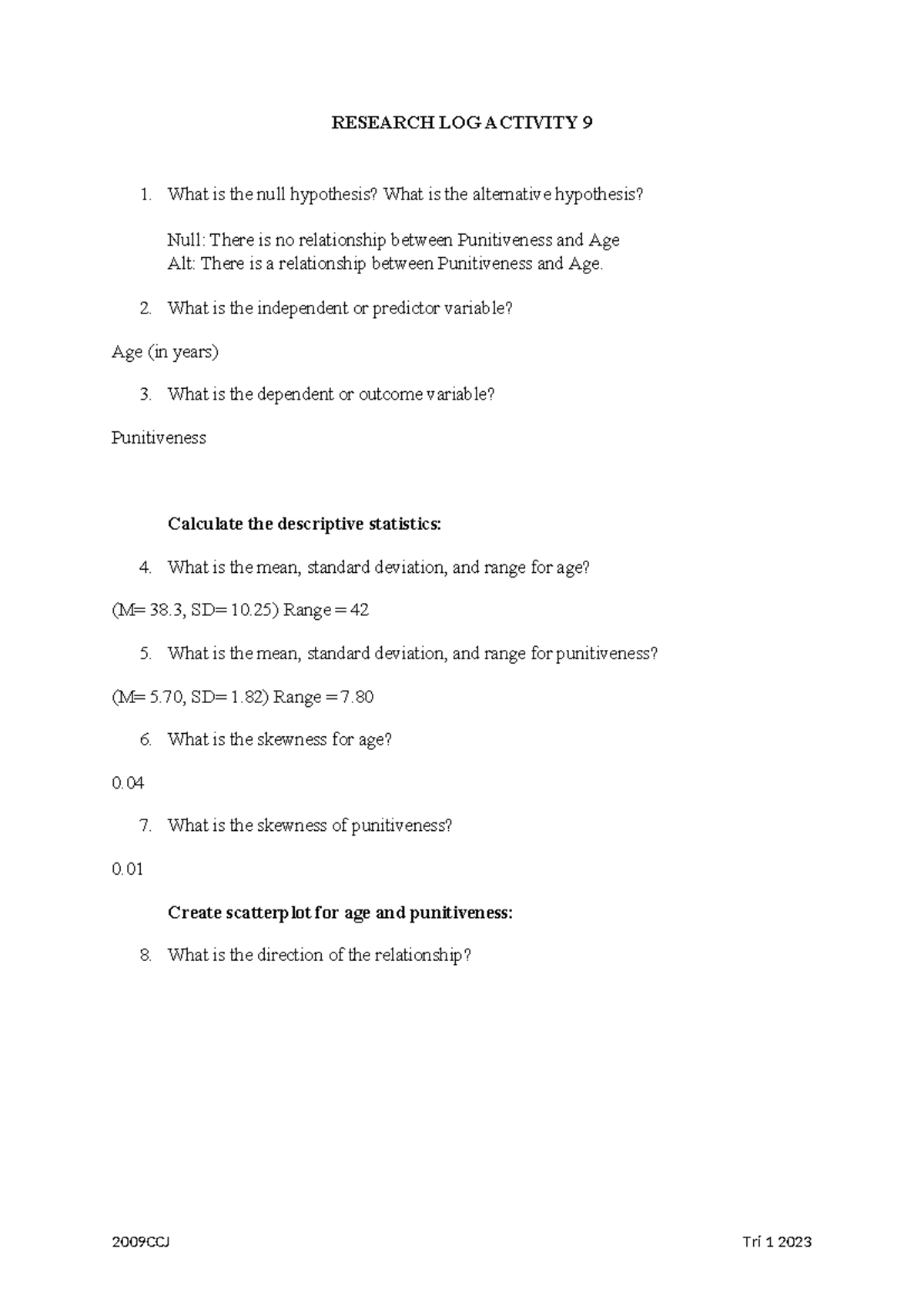 Research Log Activity 9 - RESEARCH LOG ACTIVITY 9 1. What is the null hypothesis? What is the ...