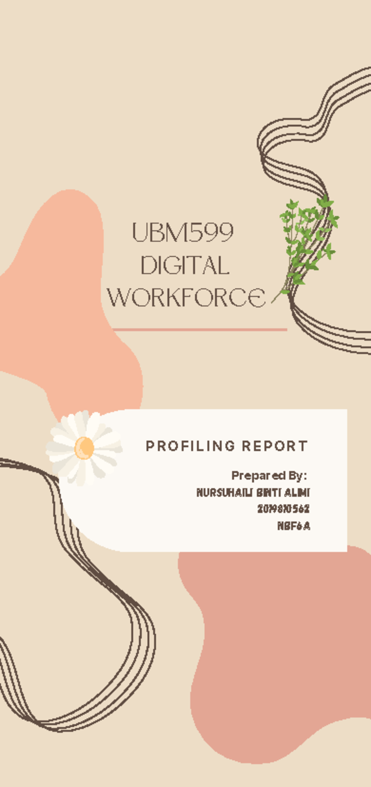 UBM599 Profiling Report - UBM DIGITAL WORKFORCE Prepared By: Nursuhaili ...