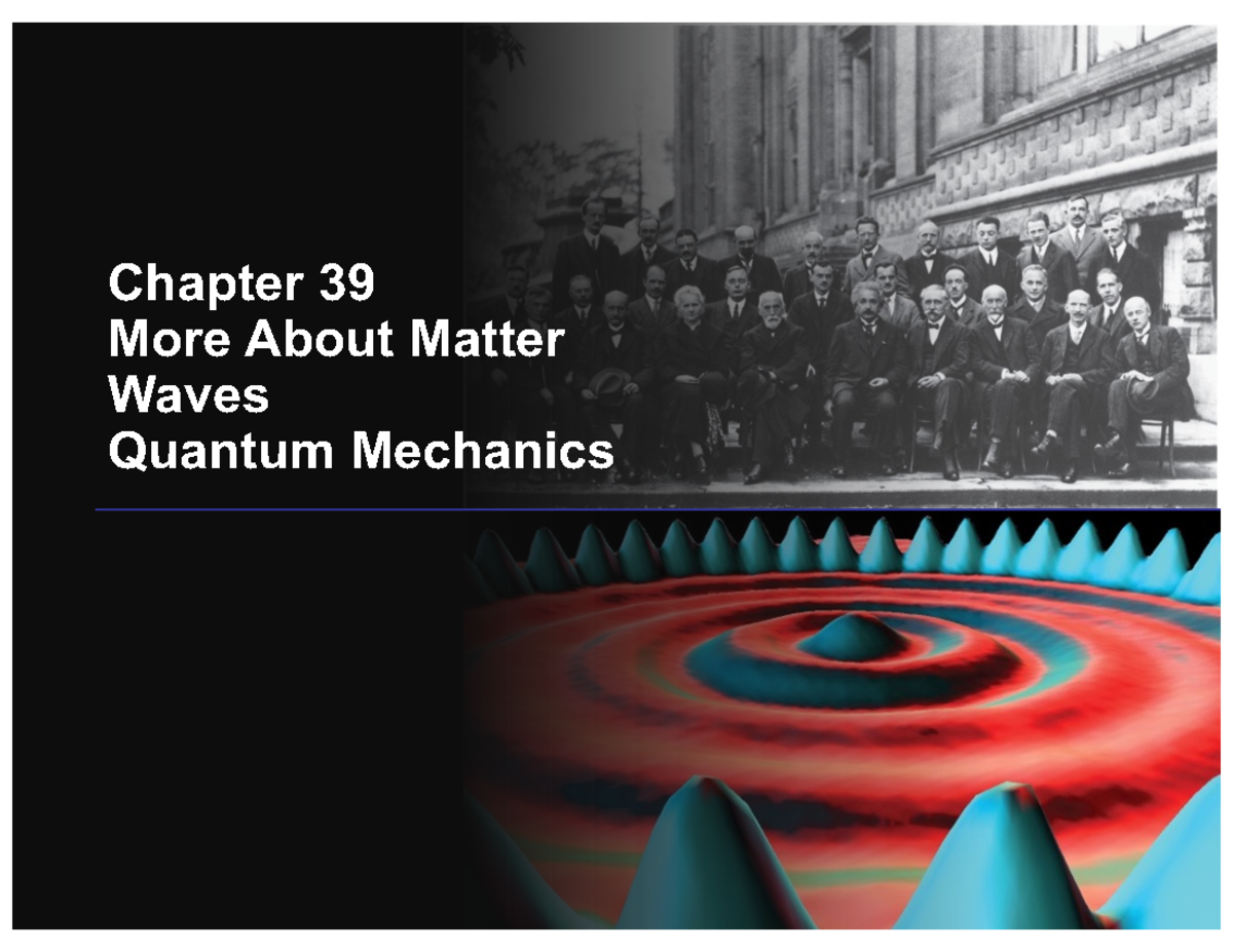 Week15 Ch39 Lecture - Chapter 39 More About Matter Waves Quantum ...
