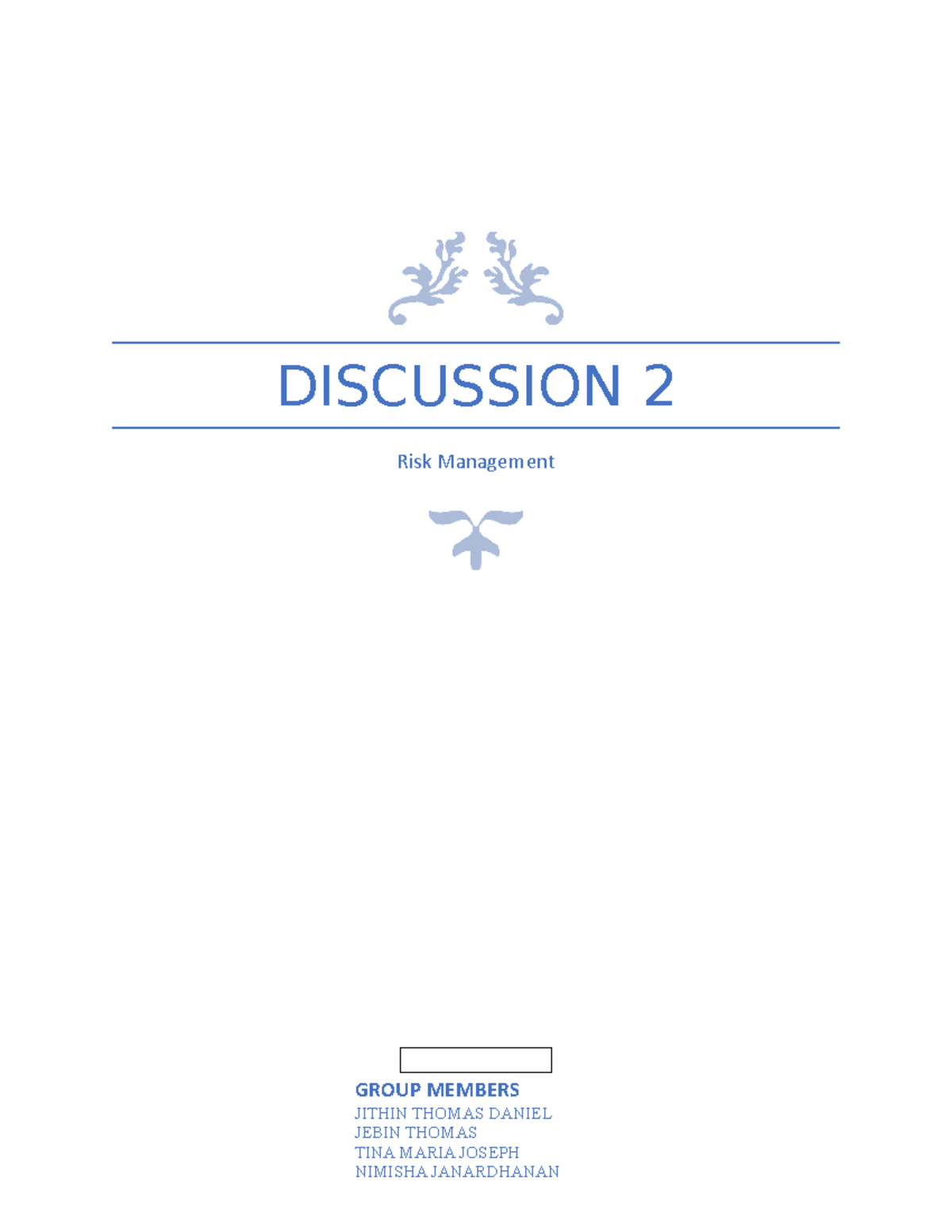 Discussion 2 - DISCUSSION 2 Risk Management GROUP MEMBERS JITHIN THOMAS ...