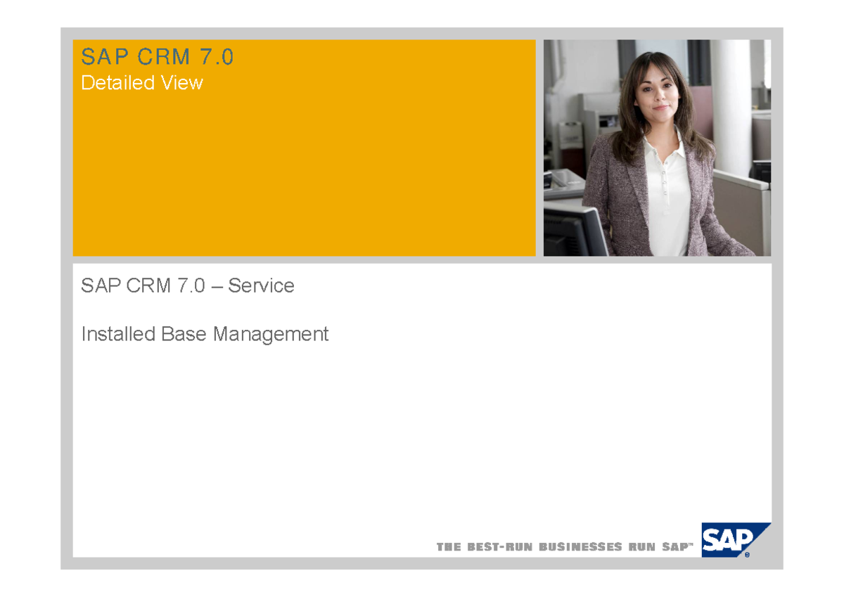 CRM700 - Installed Base Management - SAP CRM 7 Detailed View SAP CRM 7 – ServiceInstalled Base ...