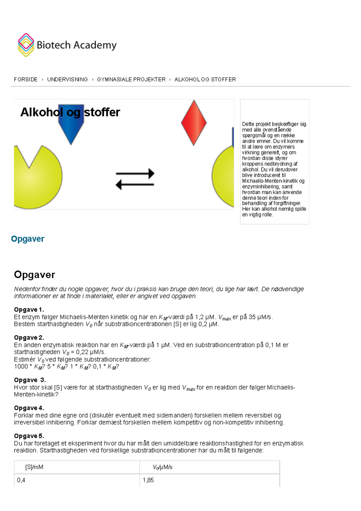 Enzymkinetik opgaver - skole noter - Opgaver Opgaver Nedenfor finder du nogle opgaver, hvor du i ...