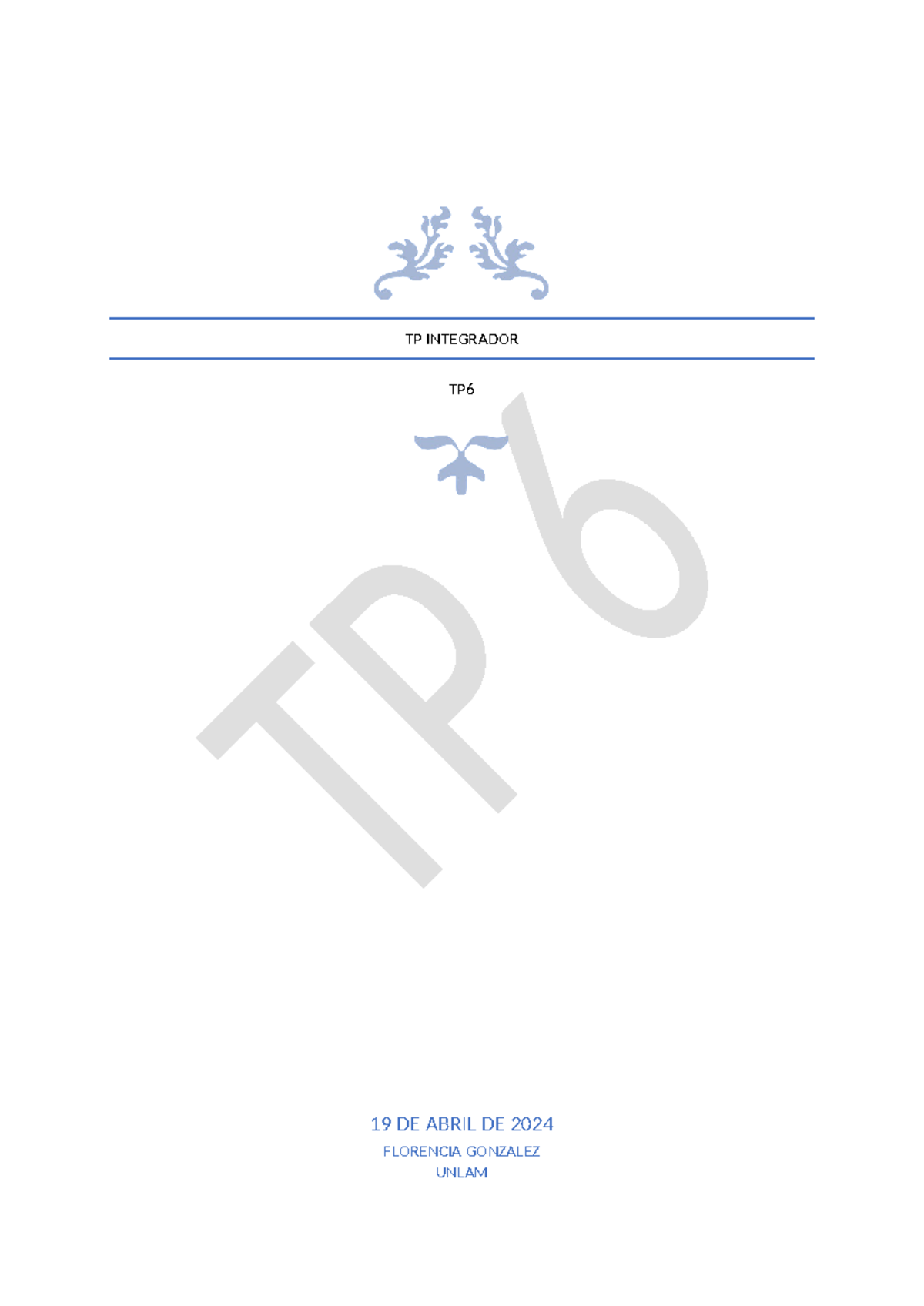 Word 2016-TP6- Obligatorio- Integrador - TP INTEGRADOR TP 19 DE ABRIL DE 2024 FLORENCIA GONZALEZ ...
