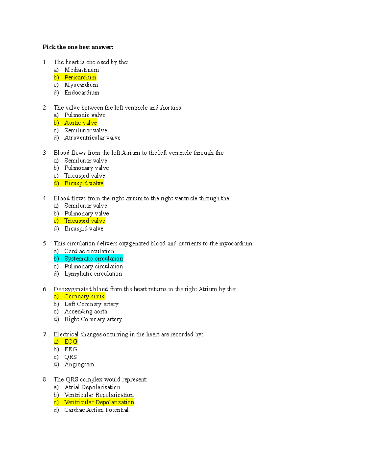 Pick the one best answer - Pick the one best answer: The heart is ...