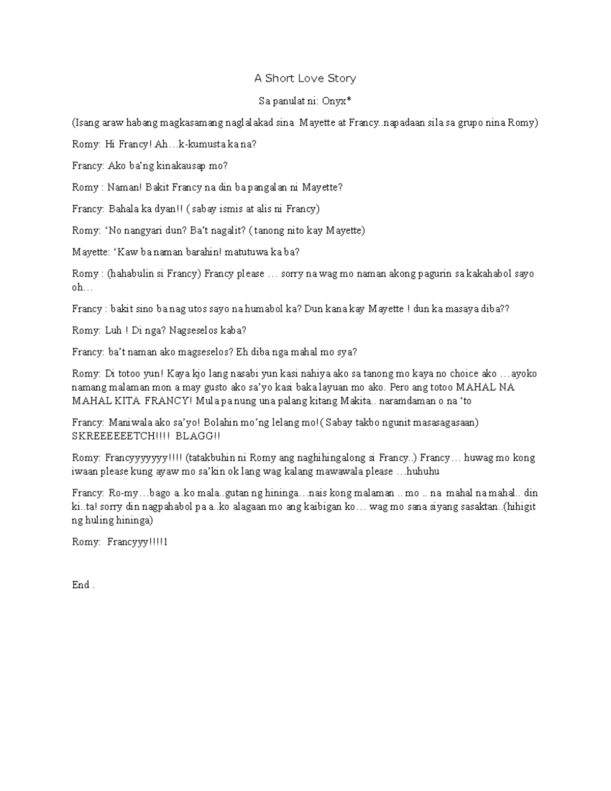 A Short Love Story - sila sa grupo nina Romy) Romy: Hi Francy! Ah ...