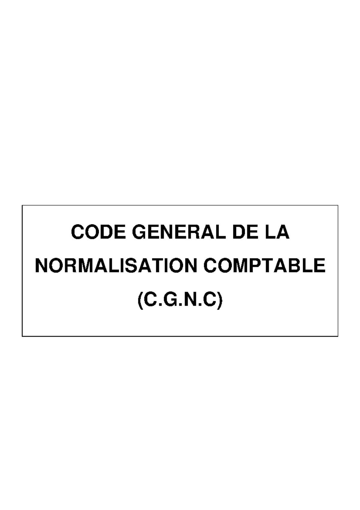 Comptapilité générale 2 - CODE GENERAL DE LA NORMALISATION COMPTABLE (C.G.N) SOMMAIRE Première ...